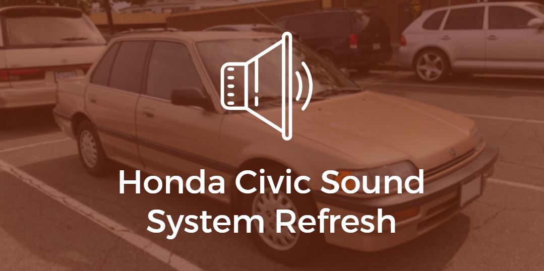 Classic Honda Civic Sound System Refresh – Overdrive Auto Tuning