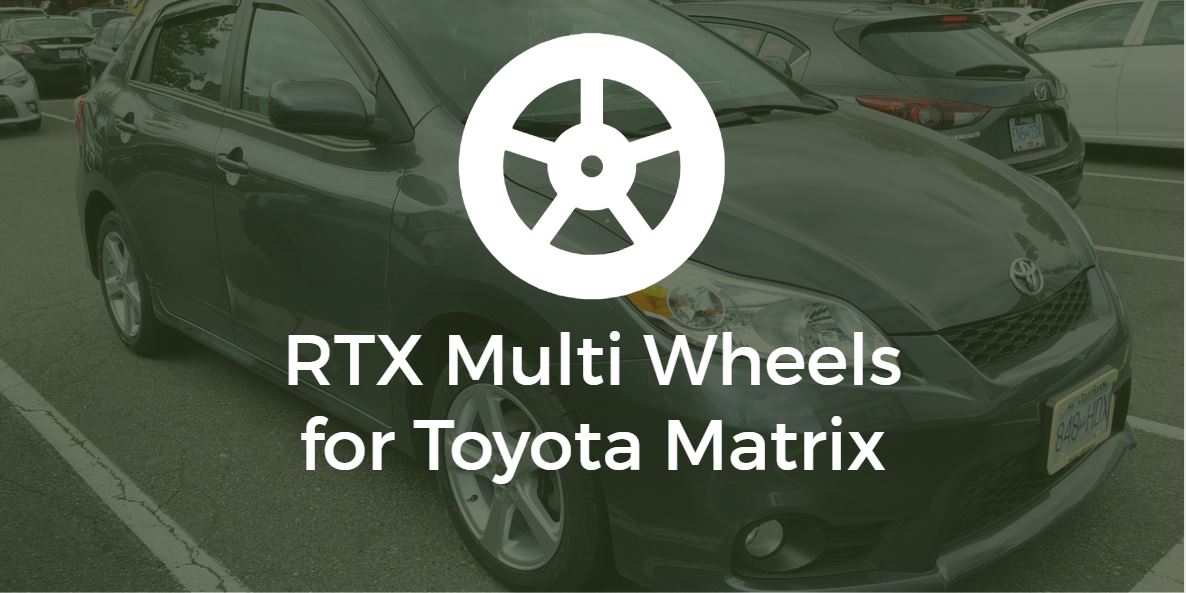 RTX Multi Wheels for Toyota Matrix – Overdrive Auto Tuning