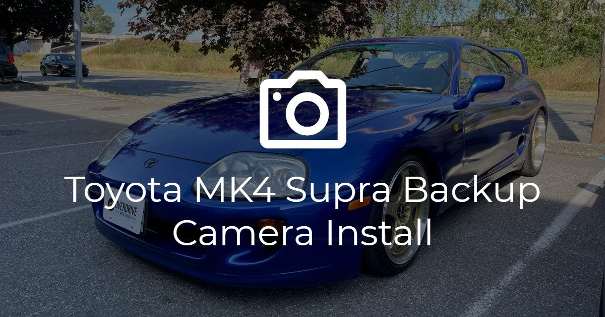 Toyota MK4 Supra Backup Camera Install – Overdrive Auto Tuning