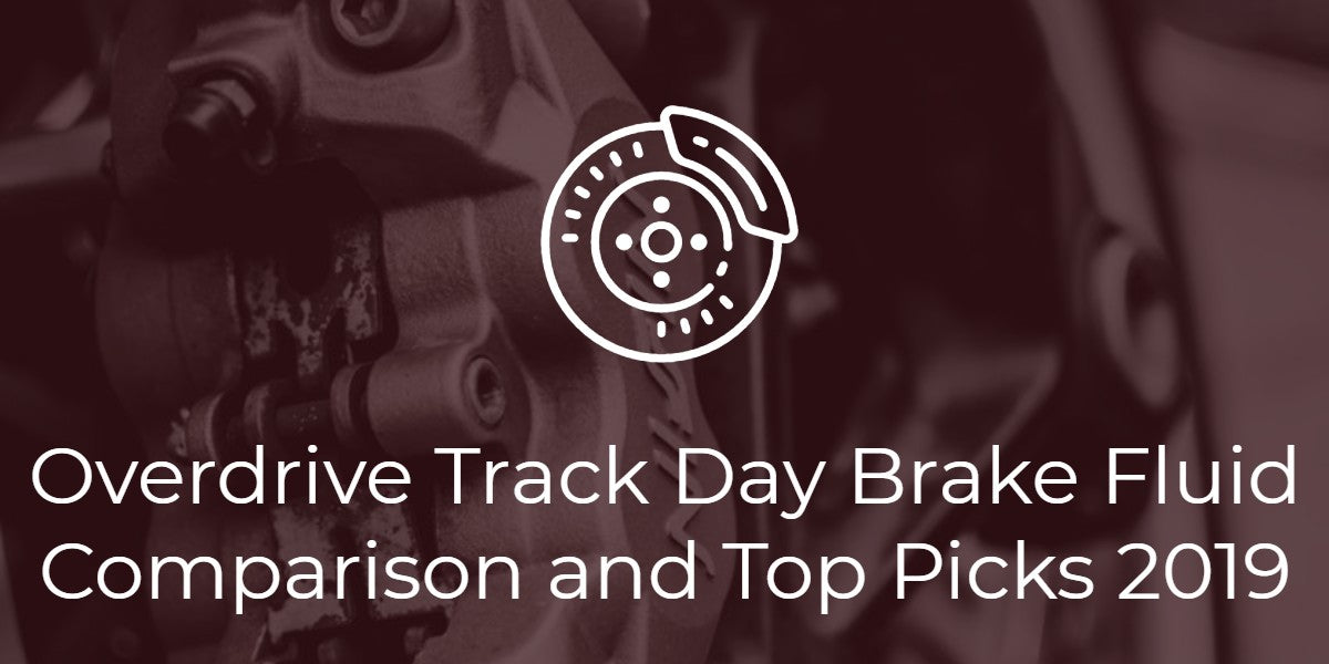 Track Day Brake Fluid Comparison and Top Picks 2019 – Overdrive Auto Tuning