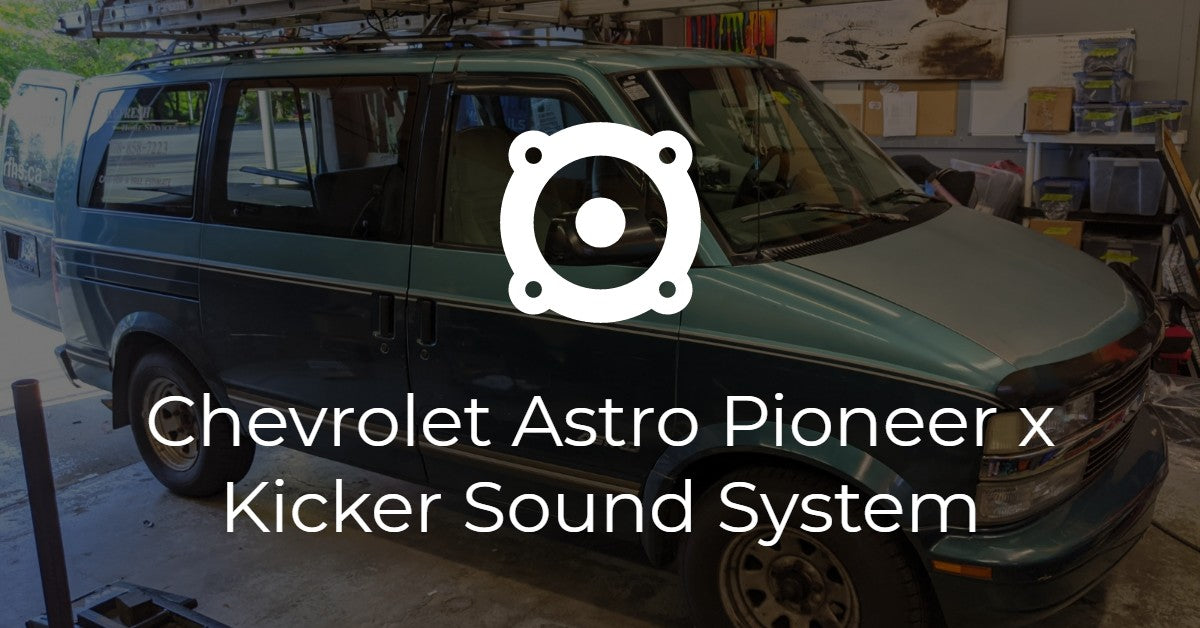 Chevrolet Astro (2nd Generation) Kicker and Pioneer Sound System Upgra ...