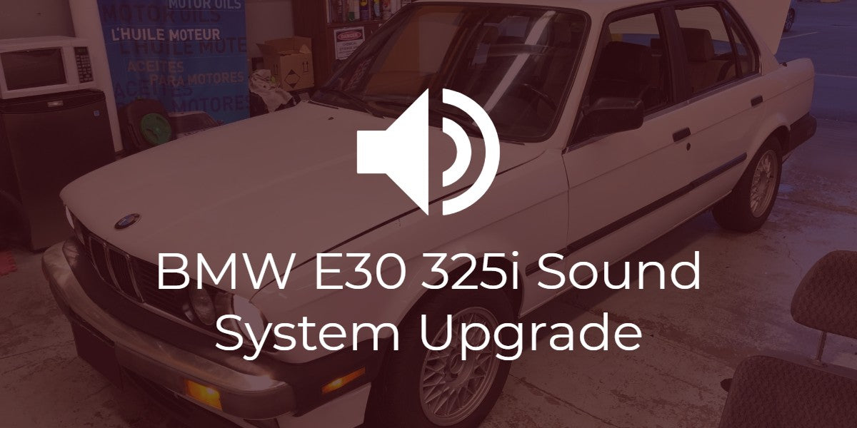 BMW E30 325i Sound System Upgrade – Overdrive Auto Tuning